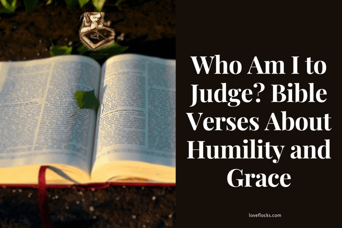 Who Am I To Judge? Bible Verses About Humility And Grace