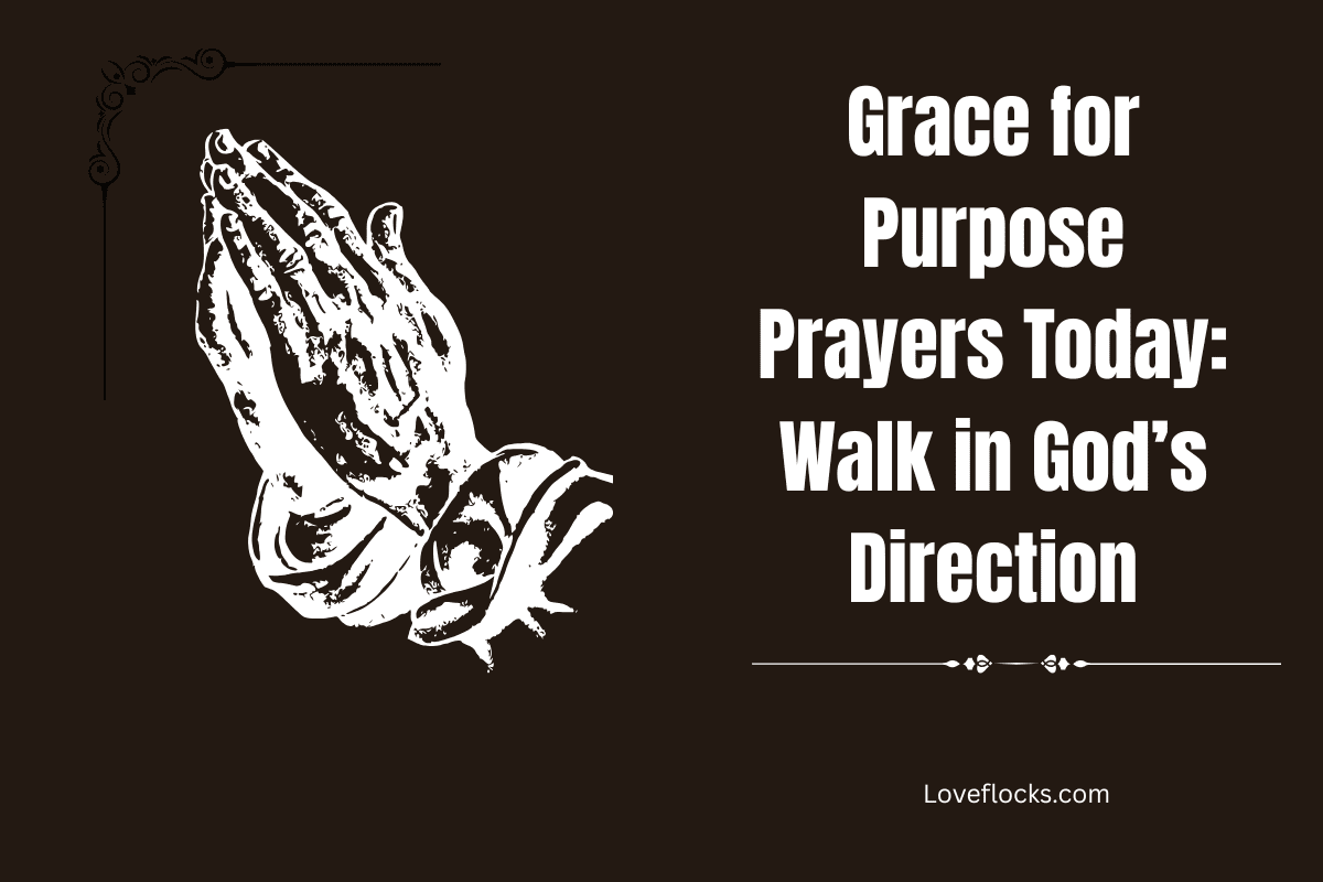 Grace For Purpose Prayers Today: Walk In God’s Direction