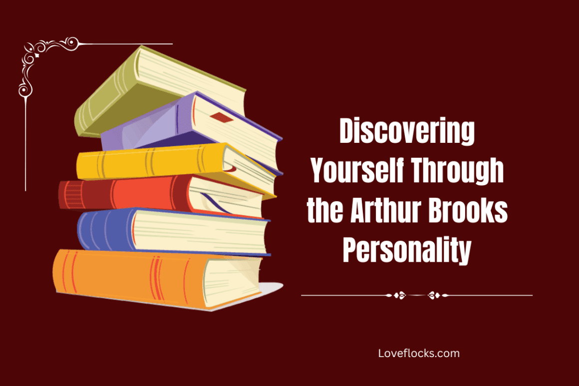 Discovering Yourself Through The Arthur Brooks Personality