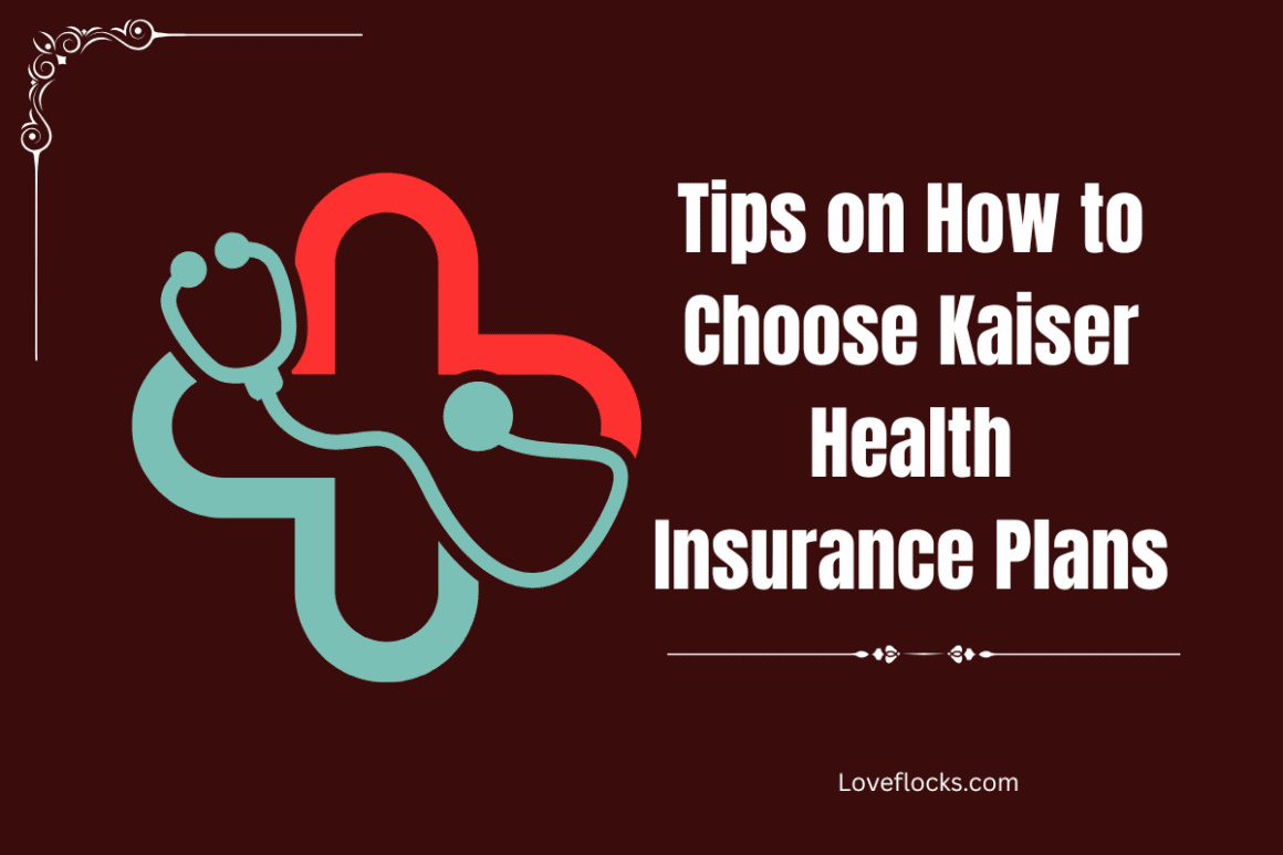 Tips On How To Choose Kaiser Health Insurance Plans