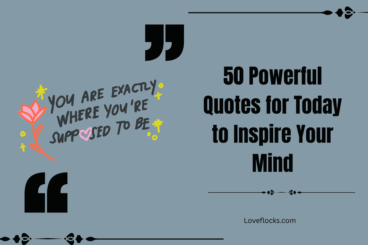 50 Powerful Quotes For Today To Inspire Your Mind