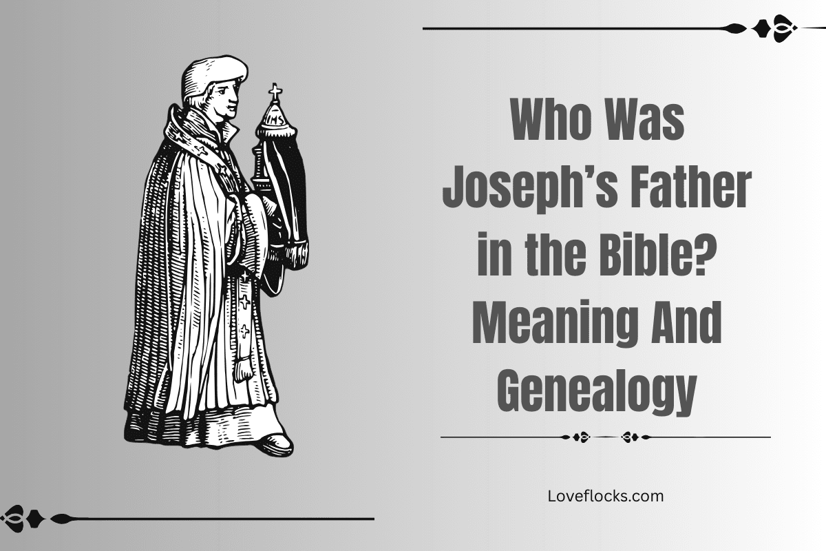 Who Was Joseph’s Father In The Bible? Meaning And Genealogy