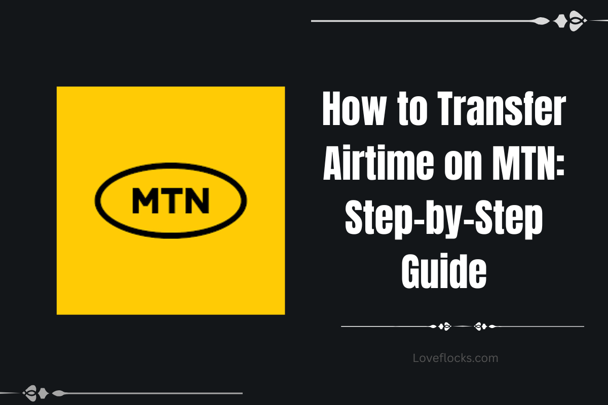 How To Transfer Airtime On MTN: Step-by-Step Guide 2026